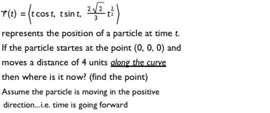 Solved 7(t) = = {tcost, tsint, 2.2) represents the position | Chegg.com