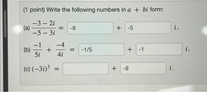 Solved ( 1 point) Write the following numbers in a+bi form: | Chegg.com