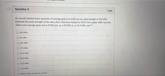 Solved Question 5 5 pts An uncold-worked brass specimen of | Chegg.com