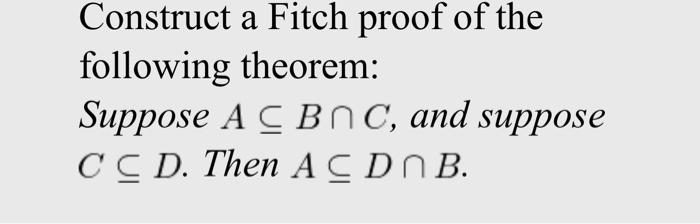 Solved a Construct a Fitch proof of the following theorem: | Chegg.com