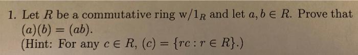 Solved 1. Let R be a commutative ring w/1r and let a, b E R. | Chegg.com