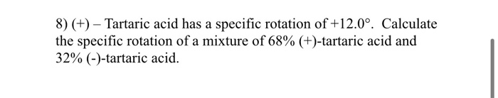 Solved 8) (+) – Tartaric acid has a specific rotation of | Chegg.com