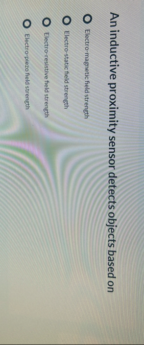 Solved An inductive proximity sensor detects objects based | Chegg.com