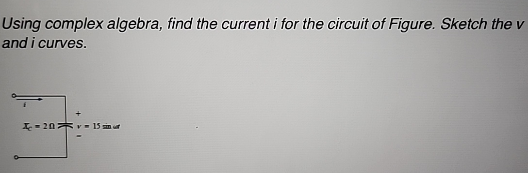 Solved Using complex algebra, find the current i for the | Chegg.com