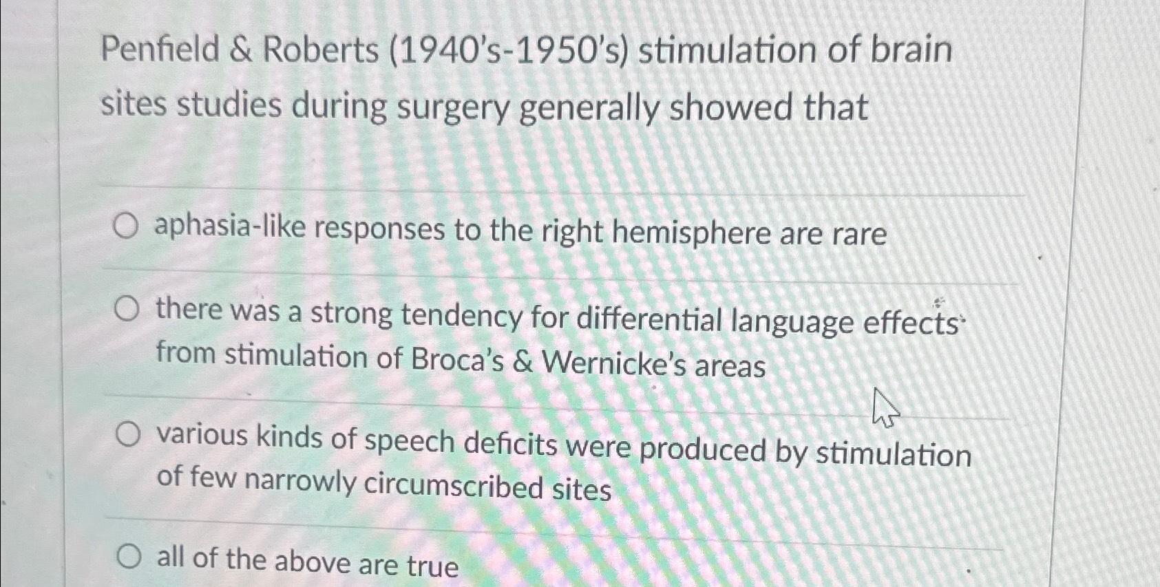 Solved Penfield & Roberts (1940's-1950's) ﻿stimulation of | Chegg.com