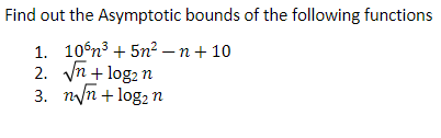 Solved Find out the Asymptotic bounds of the following | Chegg.com