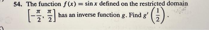 Solved 54. The function f(x)=sinx defined on the restricted | Chegg.com