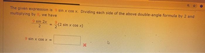 Solved The given expression is 9 sin x cos x. Dividing each | Chegg.com