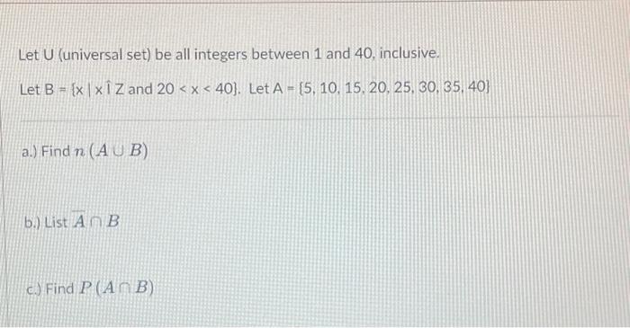 Solved Let U (universal set) be all integers between 1 and | Chegg.com Solved Let U (universal set) be all integers between 1 and | Chegg.com