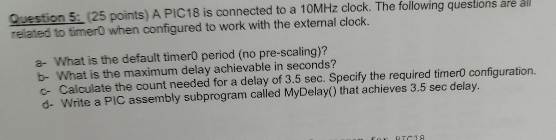 Solved Question 5: (25 points) A PIC18 is connected to a | Chegg.com