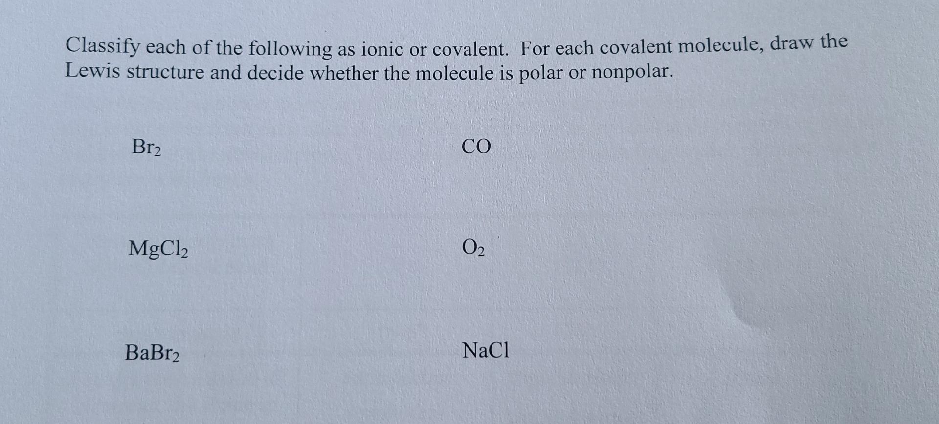 Solved Classify each of the following as ionic or covalent. | Chegg.com