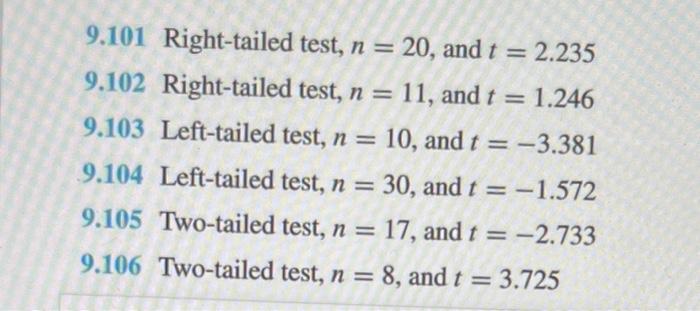 Solved 9.101 Right-tailed test, n=20, and t=2.235 9.102 | Chegg.com