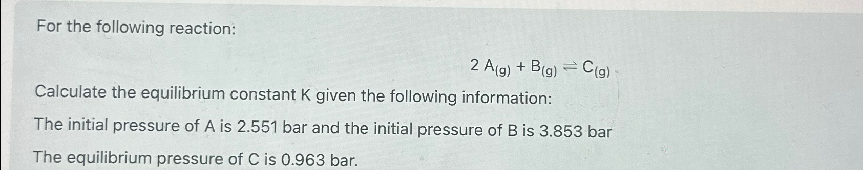 Solved For the following reaction:2A(g)+B(g)⇌C(g)Calculate | Chegg.com