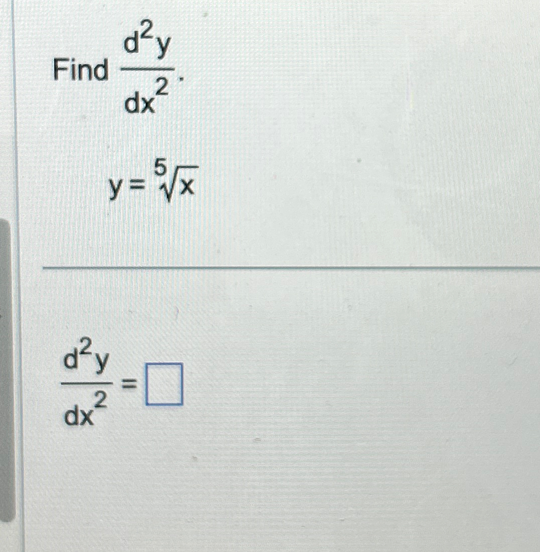 Solved Find d2ydx2y=x5d2ydx2= | Chegg.com