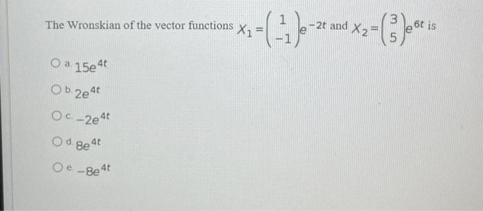 Solved The Wronskian of the vector functions x1=(1−1)e−2t | Chegg.com