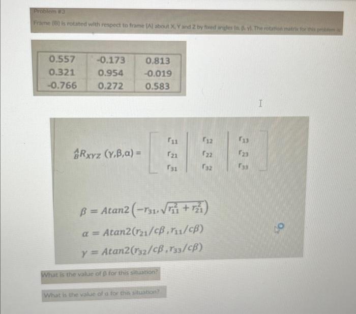 Solved BARXYZ(γ,β,α)=⎣⎡r11r21r31r12r22r32r13r23r33⎦⎤β=Atan2( | Chegg.com