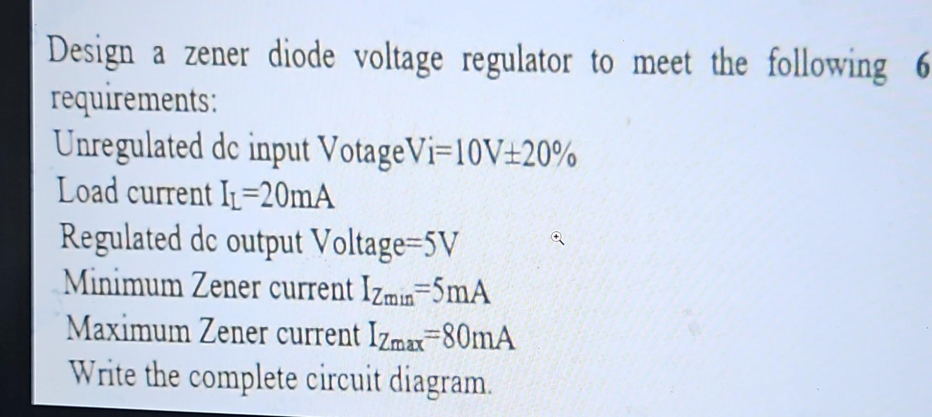 Solved Design a zener diode voltage regulator to meet the | Chegg.com