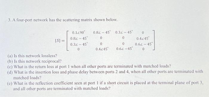 Solved 3. A four-port network has the scattering matrix | Chegg.com
