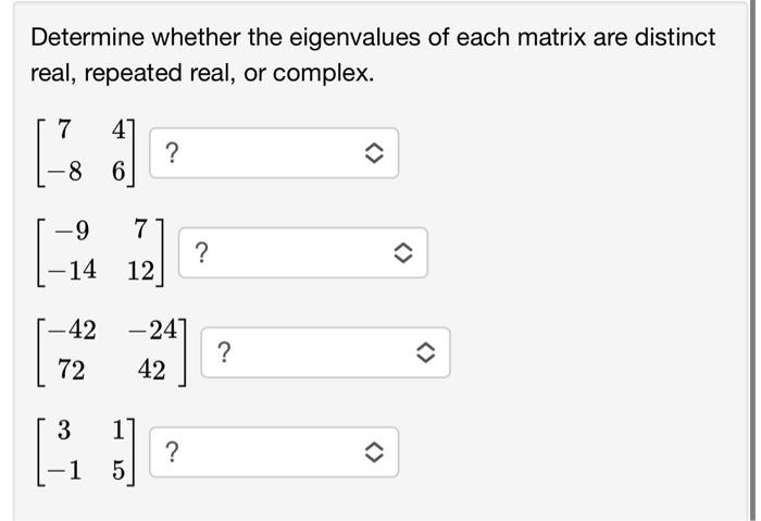 Solved Determine whether the eigenvalues of each matrix are | Chegg.com
