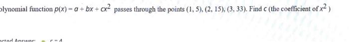 Solved lynomial function p(x)=a+bx+cx2 passes through the | Chegg.com