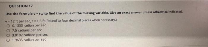 Solved QUESTION 17 Use the formula v-rw to find the value of | Chegg.com