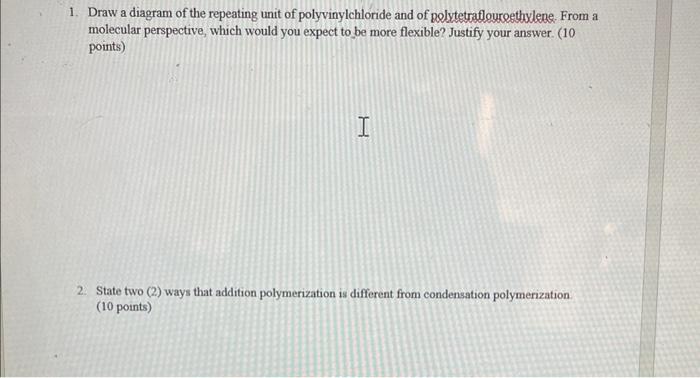 Solved 1. Draw a diagram of the repeating unit of | Chegg.com