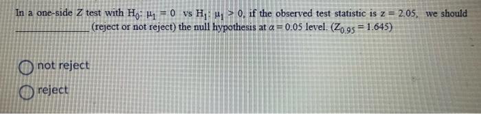 Solved In a one-side Z test with H0:μ1=0 vs H1;μ1>0, if the | Chegg.com