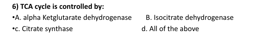 Solved TCA cycle is controlled by:-A. ﻿alpha Ketglutarate | Chegg.com