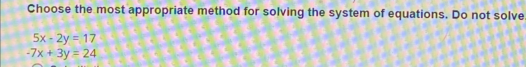 Solved Choose the most appropriate method for solving the | Chegg.com