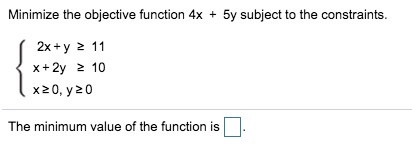 Solved Minimize the objective function 4x + 5y subject to | Chegg.com