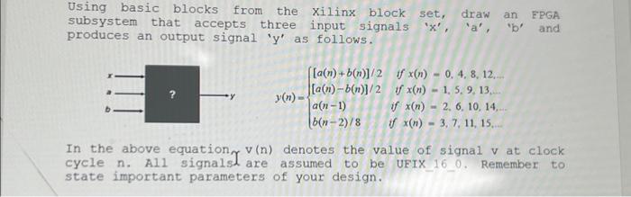 Solved Using basic blocks from the Xilinx block set, draw an | Chegg.com