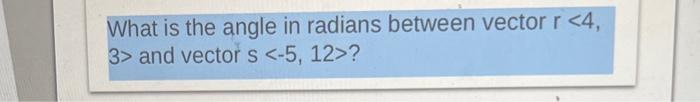 Solved What is the angle in radians between vector r | Chegg.com