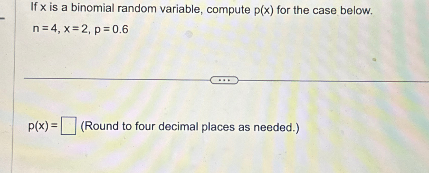 Solved If x ﻿is a binomial random variable, compute p(x) | Chegg.com