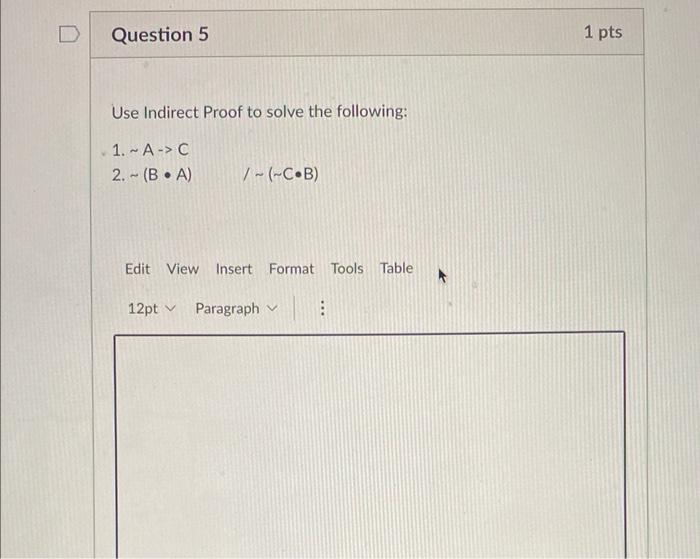 Solved Use Indirect Proof to solve the following: 1. ∼A→C 2. | Chegg.com