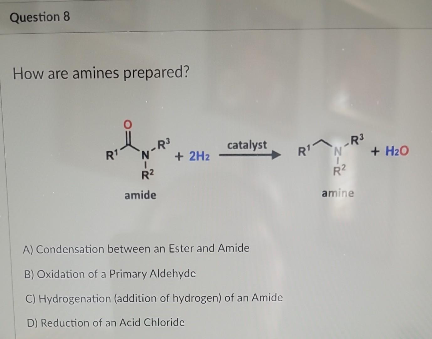 Solved How are amines prepared? amide amine A) Condensation | Chegg.com
