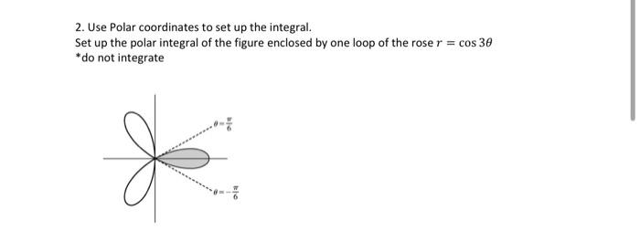 Solved 2. Use Polar coordinates to set up the integral. Set | Chegg.com