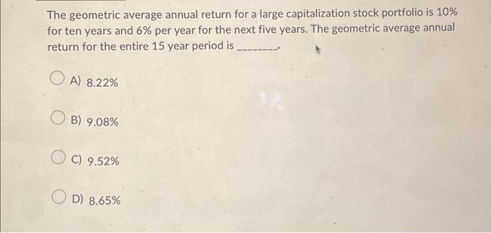 Solved The geometric average annual return for a large | Chegg.com