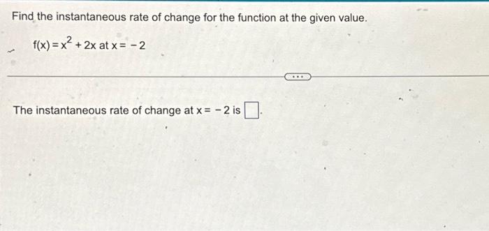 Solved Find the instantaneous rate of change for the | Chegg.com
