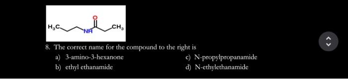 Solved H.C. CH, 8. The correct name for the compound to the | Chegg.com