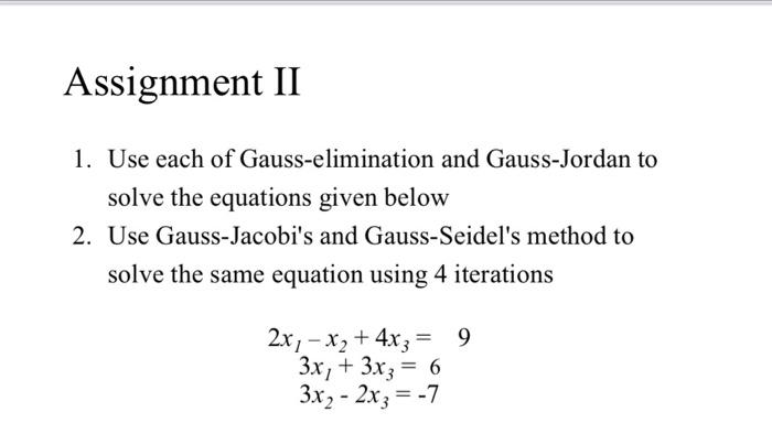 Solved Assignment II 1. Use each of Gauss-elimination and | Chegg.com