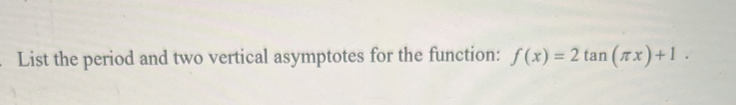 Solved List the period and two vertical asymptotes for the | Chegg.com