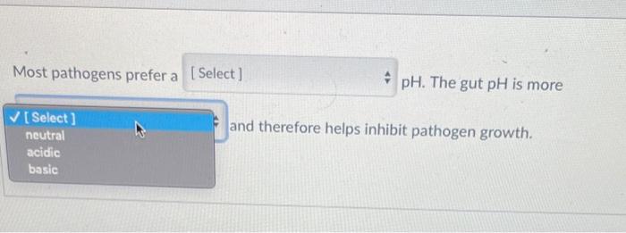 Solved Most pathogens prefera (Select] pH. The gut pH is | Chegg.com