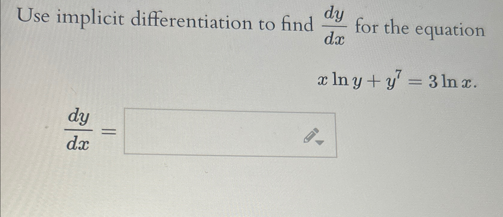 Solved Use implicit differentiation to find dydx ﻿for the | Chegg.com