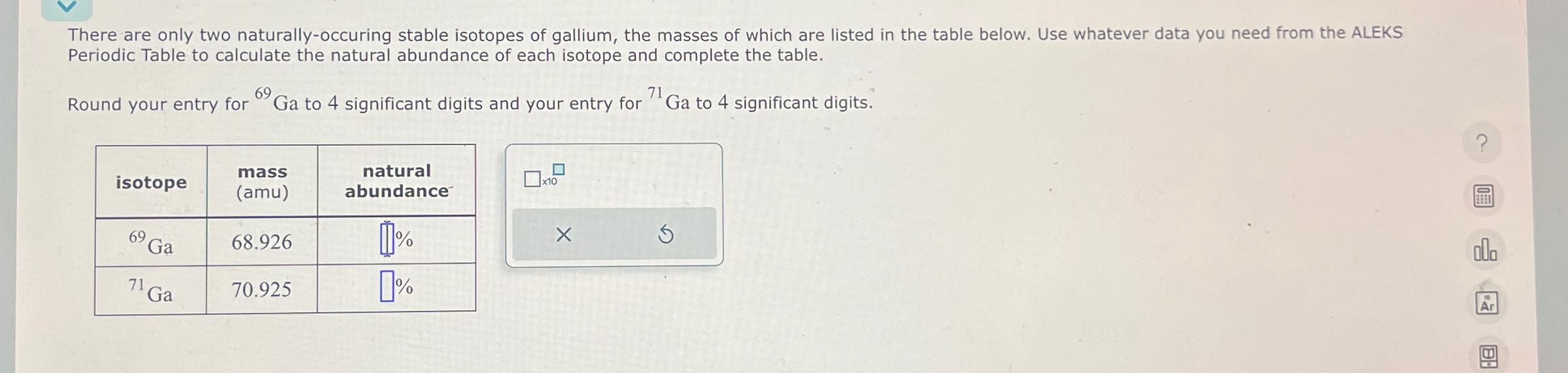 Solved There are only two naturally-occuring stable isotopes | Chegg.com