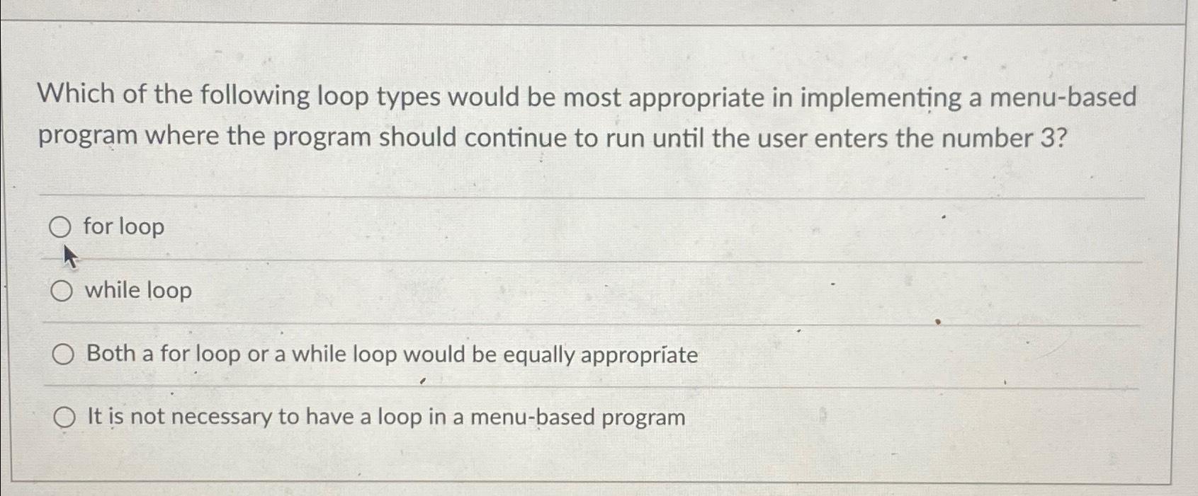 Solved Which of the following loop types would be most | Chegg.com