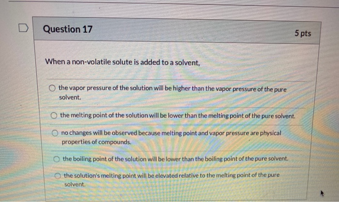 Solved Question 17 5 pts When a non-volatile solute is added | Chegg.com