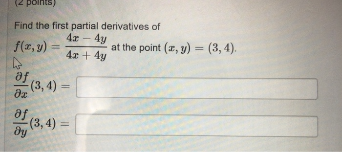 Solved (2 points) Find the first partial derivatives of 4x - | Chegg.com