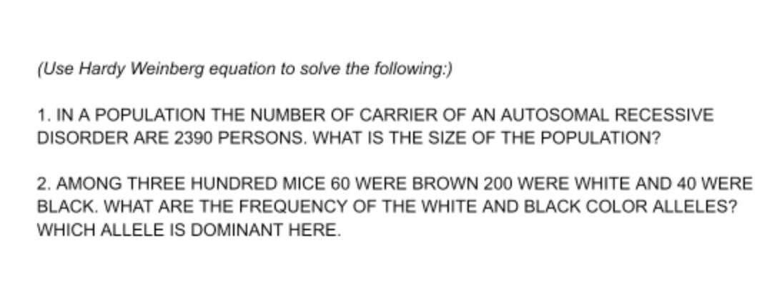 Solved (Use Hardy Weinberg equation to solve the following:) | Chegg.com