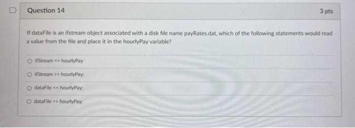Solved Question 14 3 pts If datafile is an ifstream object | Chegg.com