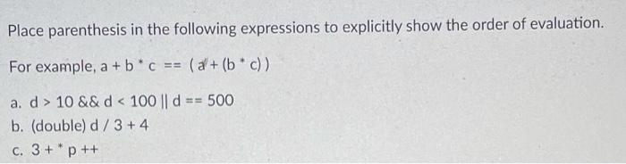 Solved Place parenthesis in the following expressions to | Chegg.com